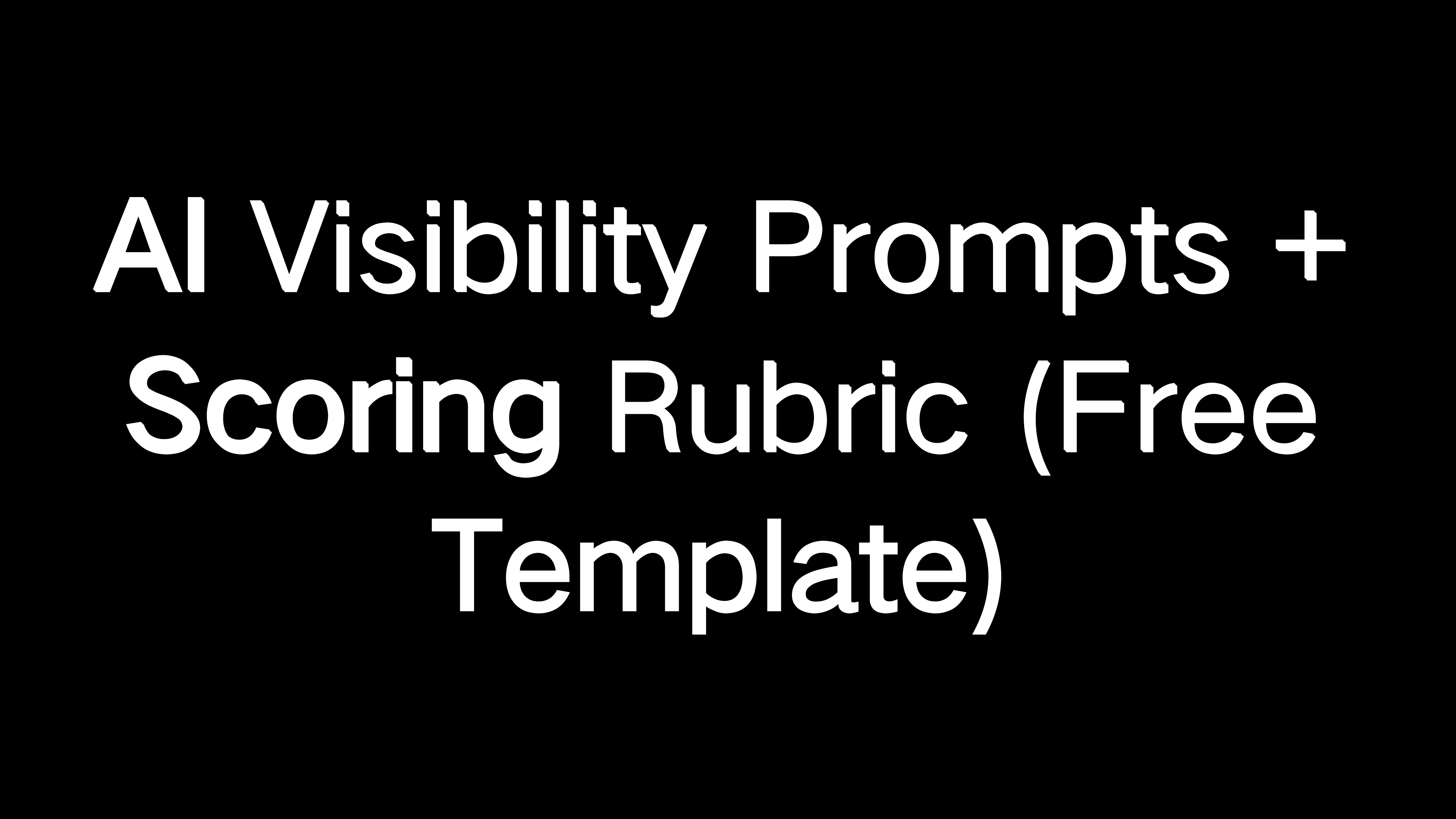 AI Visibility Prompts + Scoring Rubric (Free Template) | Vismore